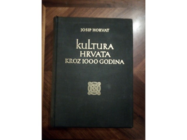 Josip Horvat: kultura Hrvata kroz 1000 godina