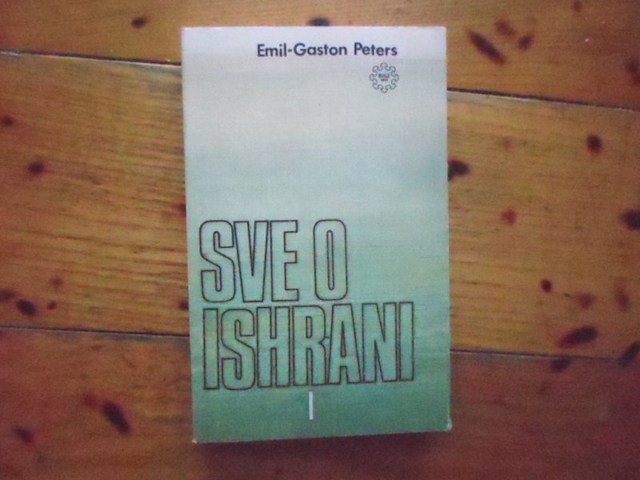 EMIL-GASTON PETERS - SVE O ISHRANI I