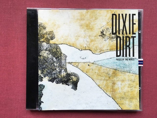 Dixie Dirt - PIECES OF THE WORLD    2005