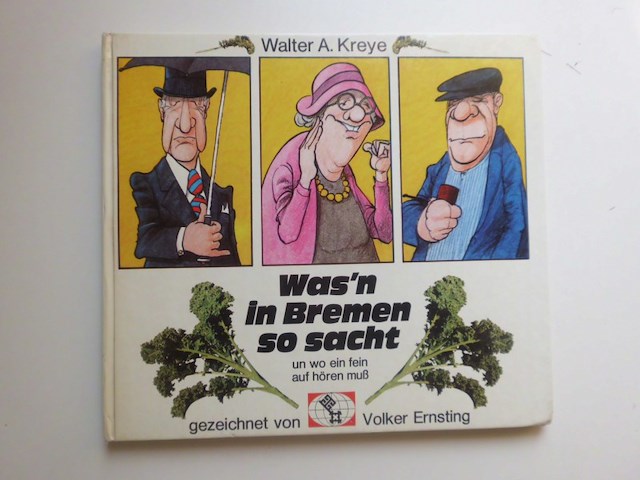 Was`n in Bremen so sacht,  Walter A. Kreye