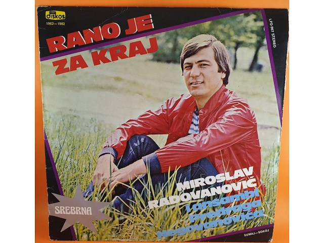 MIROSLAV RADOVANOVIC-RANO JE ZA KRAJ