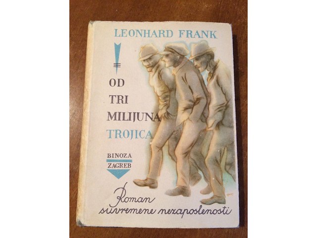 Leonhard Frank OD TRI MILIJUNA TROJICA /omot G. Gros