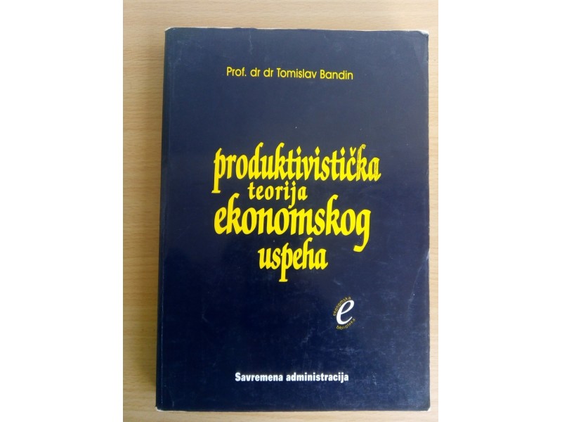 T. Bandin - Produktivistička teorija ekonomskog uspeha