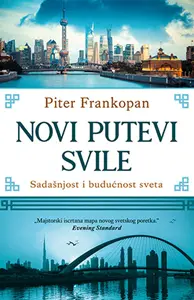 NOVI PUTEVI SVILE - Piter Frankopan