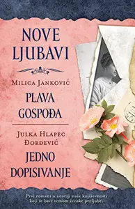 NOVE LJUBAVI - Milica Janković, Julka Hlapec Đorđević