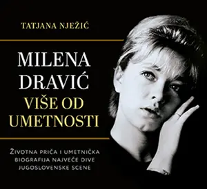 MILENA DRAVIĆ - VIŠE OD UMETNOSTI - Tatjana Nježić