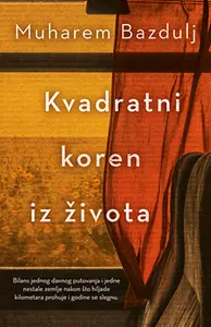 KVADRATNI KOREN IZ ŽIVOTA - Muharem Bazdulj