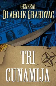 TRI CUNAMIJA - Blagoje Grahovac