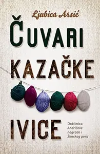 ČUVARI KAZAČKE IVICE - Ljubica Arsić