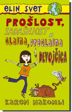 Prošlost, sadašnjost i glasna, preglasna devojčica