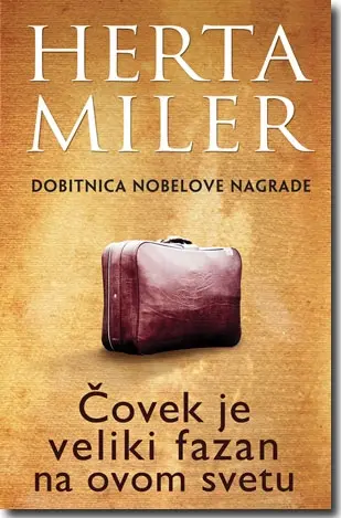 ČOVEK JE VELIKI FAZAN NA OVOM SVETU - Herta Miler