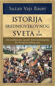 ISTORIJA SREDNJOVEKOVNOG SVETA II - Suzan Vajs Bauer