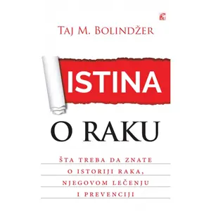 Istina o raku - šta treba da znate o istoriji raka, nejgovom lečenju i prevenciji