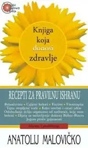 Knjiga koja donosi zdravlje: recepti za pravilnu ishranu