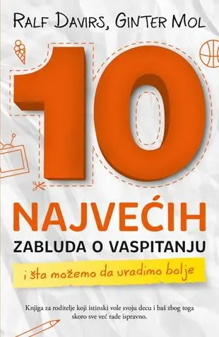 10 najvećih zabluda o vaspitanju i šta možemo da uradimo bolje