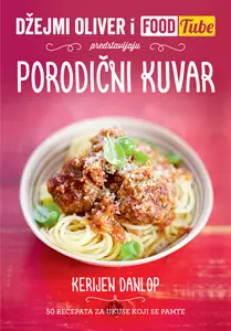 DŽEJMI OLIVER I FOODTUBE: PORODIČNI KUVAR