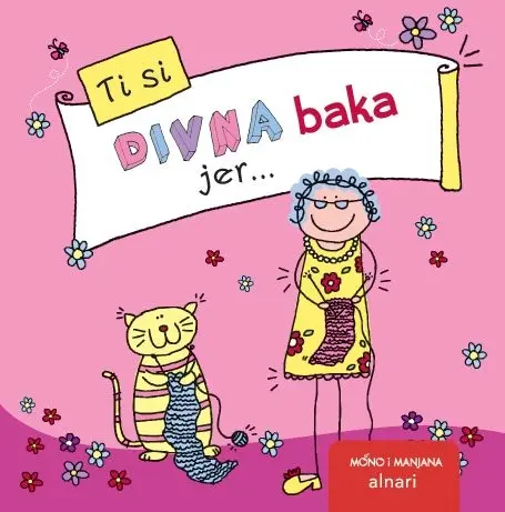 TI SI DIVNA BAKA JER...