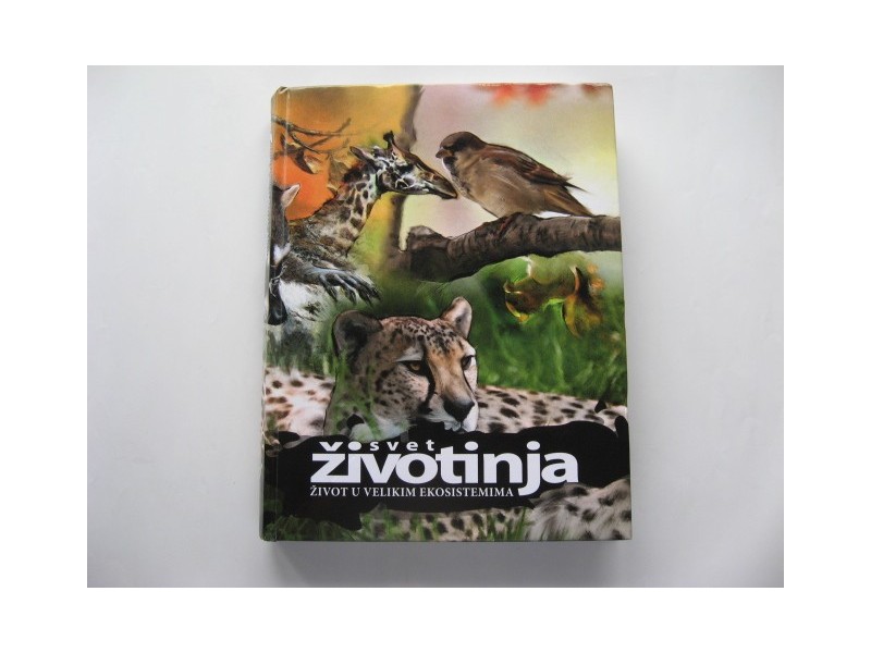Svet životinja - Život u velikim ekosistemima