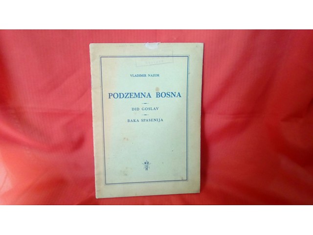 Vladimir Nazor Podzemna Bosna Did Goslav Baka Spasenija