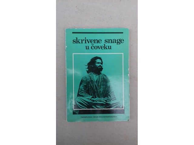 Paramhnsa Swami Maheshwaranda - Skrivene snage u coveku