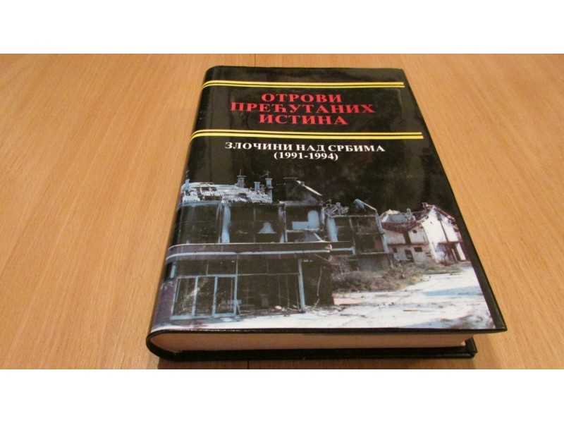 OTROVI PREĆUTANIH ISTINA Zločini nad Srbima 1991-1994