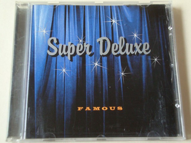 Super Deluxe - Famous