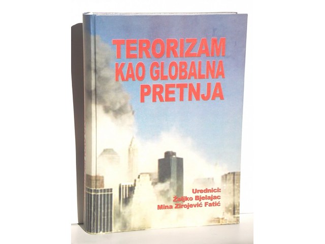 Terorizam kao globalna pretnja Ž.Bjelajac M.Fatić