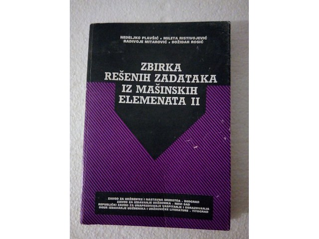 Knjiga Zbirka rešenih zadataka iz mašinskih elemenata I