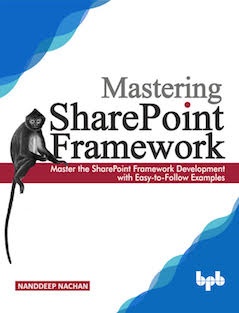 Mastering Sharepoint Framework: Master the SharePoint Framework Development with Easy-to-Follow Exam