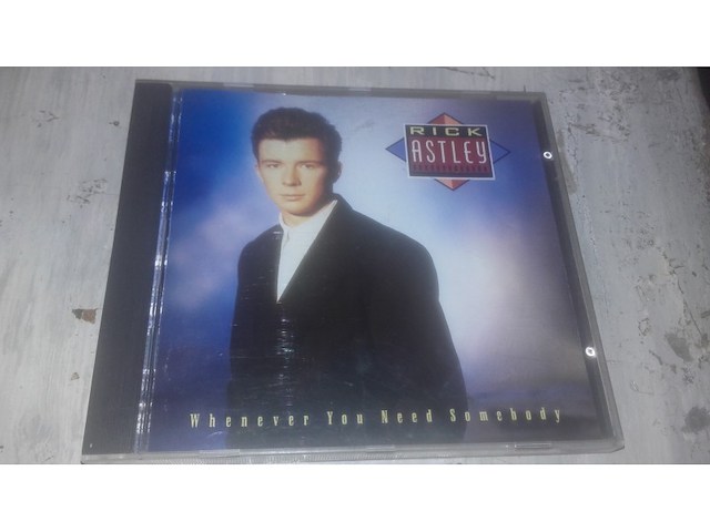 Rick Astley ‎– Whenever You Need Somebody