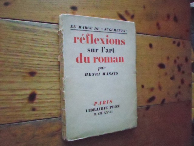 HENRI MASSIS - REFLEXIONS SUR L`ART DU ROMAN