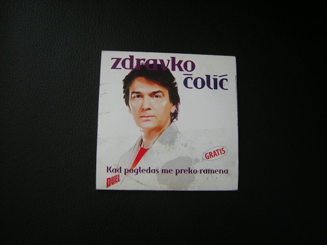 CD - ZDRAVKO ČOLIĆ - KAD POGLEDAŠ ME PREKO RAMENA