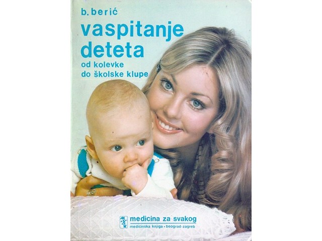 Vaspitanje vašeg deteta - B.Berić