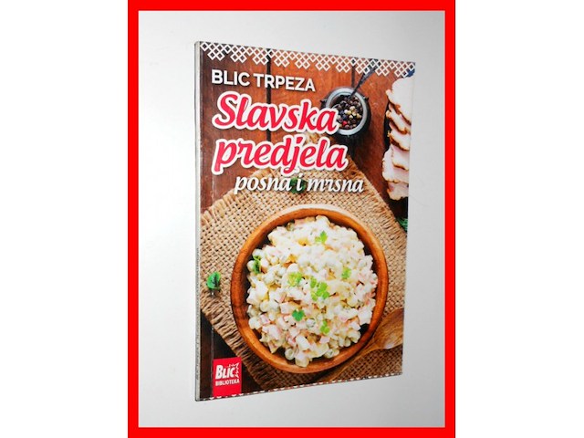 Slavska predjela posna i mrsna - Blic trpeza