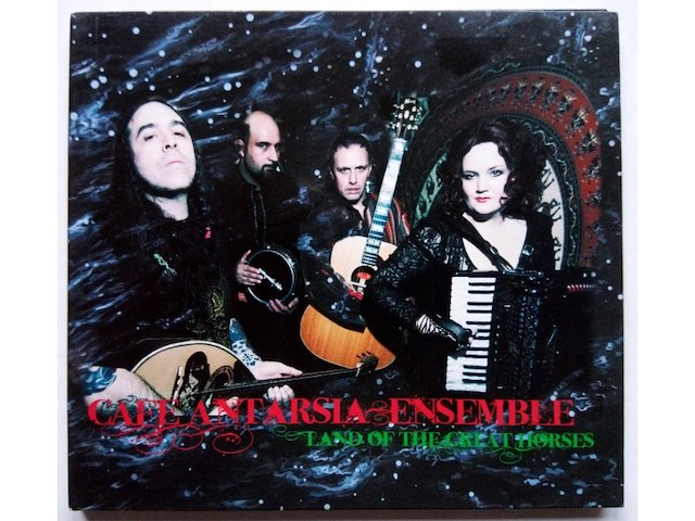 CAFE ANTARSIA ENSEMBLE - LAND OF THE GREAT HORSES