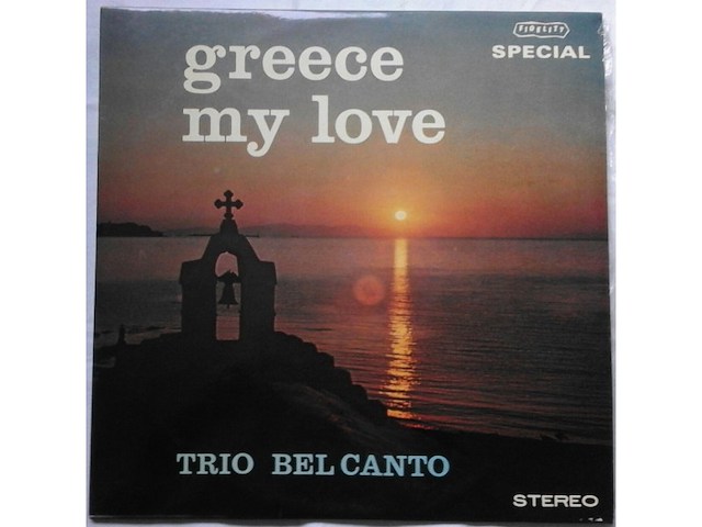 TRIO  BEL  CANTO  -  GREECE  MY  LOVE