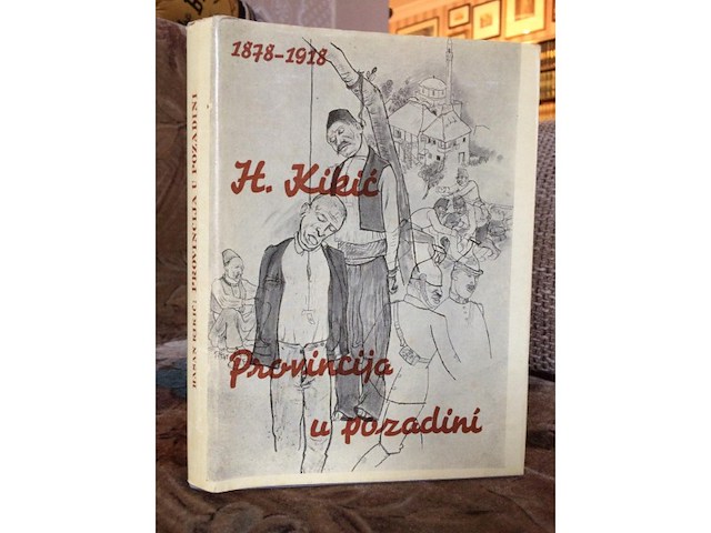 H. Kikić PROVINCIJA U POZADINI /ilustr. Krsto Hegedušić