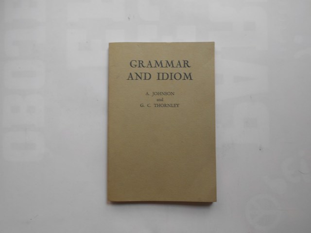 Grammar and idiom, Johnson- Thornley, longmans