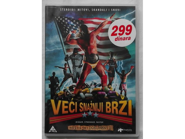 VECI,  SNAZNIJI,  BRZI  ( Bigger, Stronger, Faster)