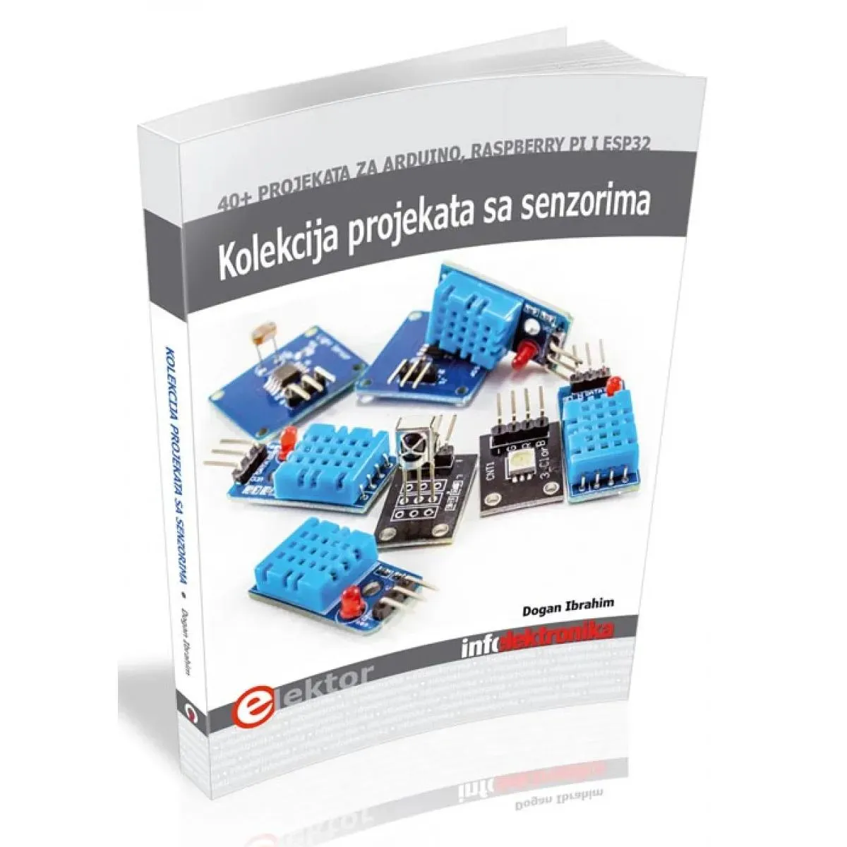 KOLEKCIJA PROJEKATA SA SENZORIMA više od 40 projekata za Arduino Raspberry Pi i ESP32