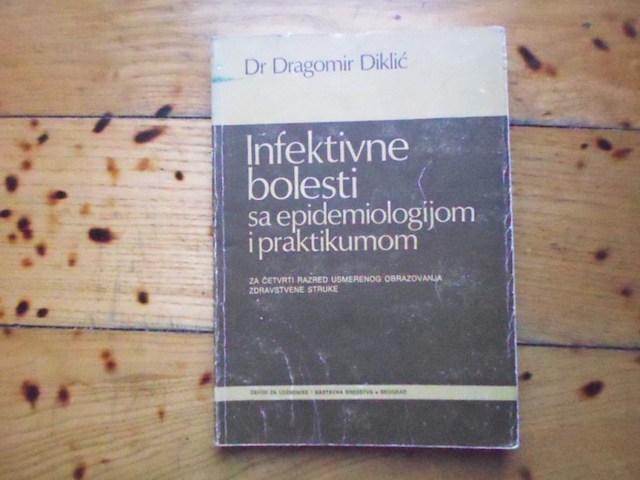 DRAGOMIR DIKLIĆ-INFEKTIV.BOLESTI SA EPIDEMIOLOG.I PRAKT