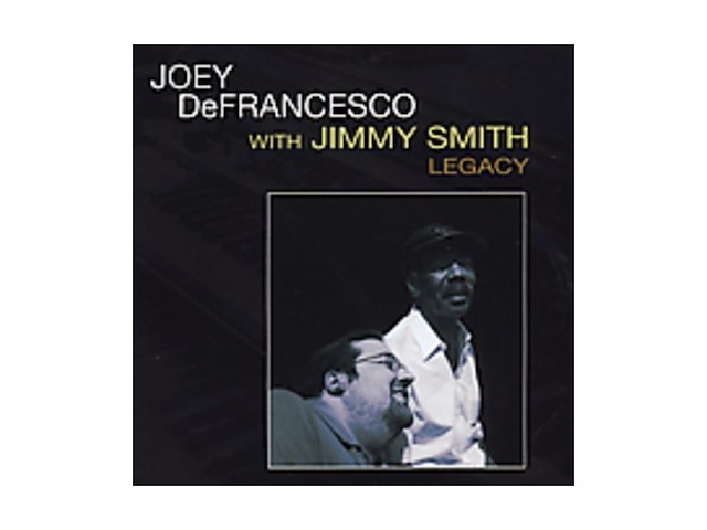 Joey Defrancesco With Jimmy Smith ‎– Legacy