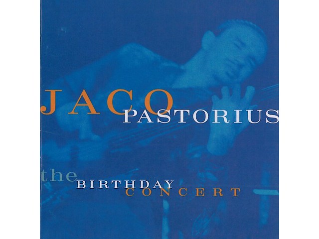 Jaco Pastorius - The Birthday Concert