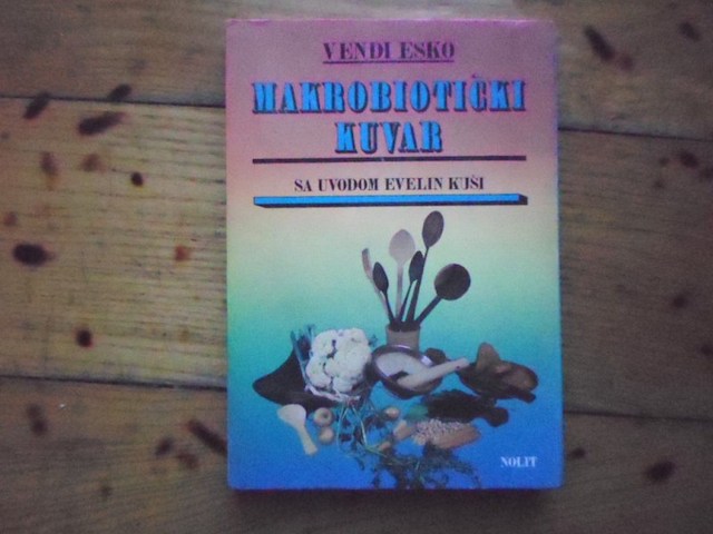 VENDI ESKO - MAKROBIOTIČKI KUVAR SA UVODOM EVELIN KUŠI