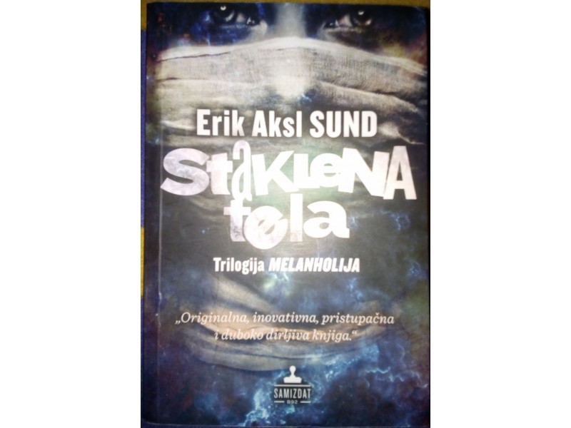 Erik Aksl Sund - STAKLENA TELA ,melanholija trilogija