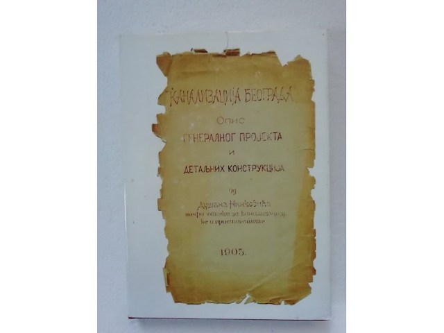 KANALIZACIJA BEOGRADA-OPIS GENERALNOG PROJEKTA IZ 1905.