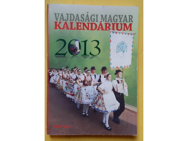 Vajdasagi Magyar Kalendarium 2013