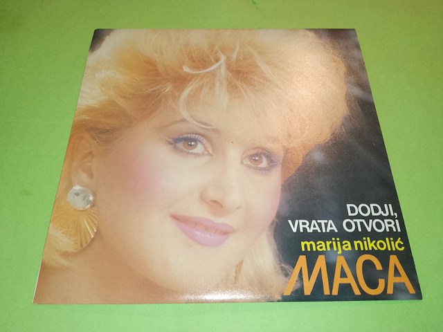 Marija Maca Nikolic - Dodji vrata otvori