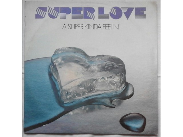 SUPER  LOVE  -  A SUPER KINDA FEELIN` (Mint)