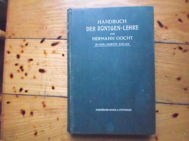 HERMANN GOCHT-HANDBUCH DER RONTEGEN-LEHRE 6 I 7